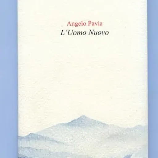 L'uomo nuovo, il libro scritto da Angelo Pavia - Attualità